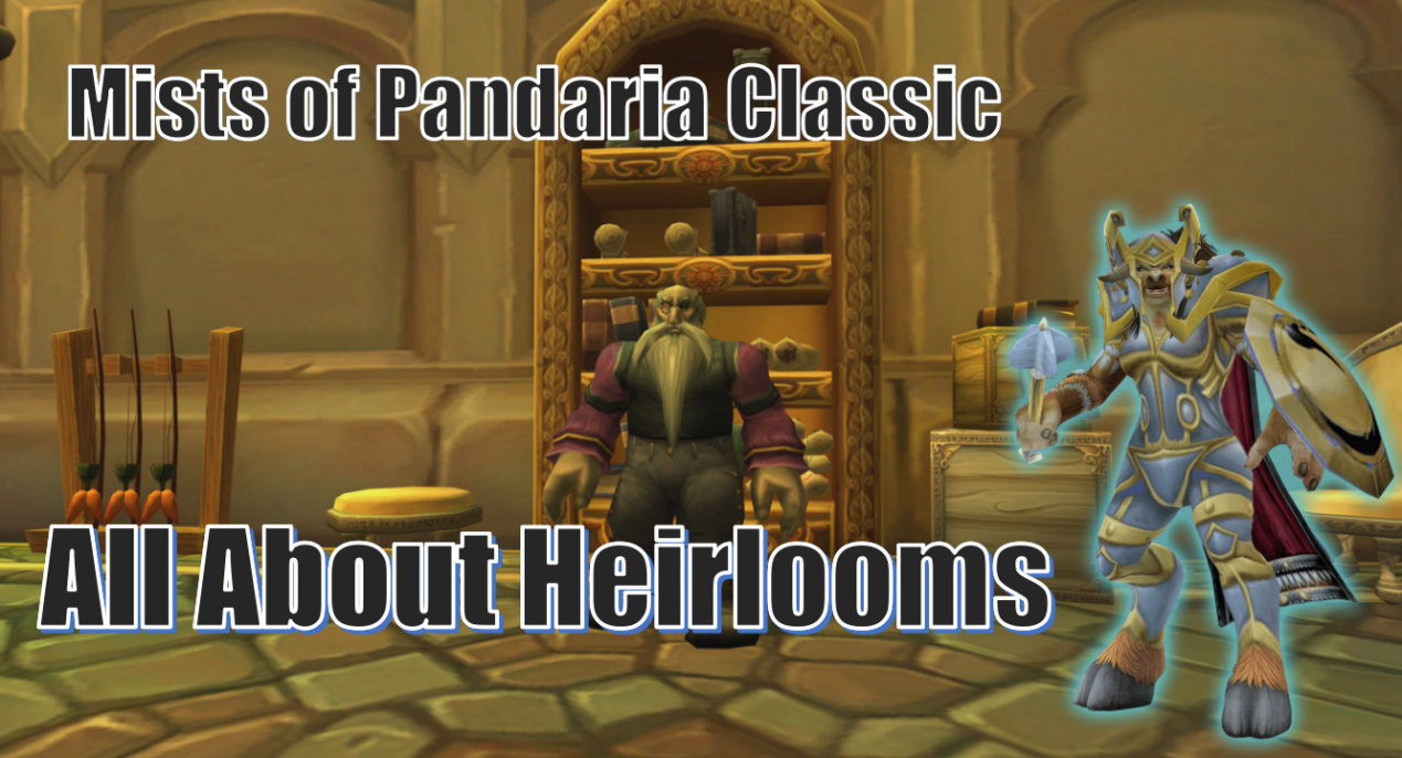 How To Obtain And Utilize Heirlooms In WoW MoP Classic? - Explanations ...
